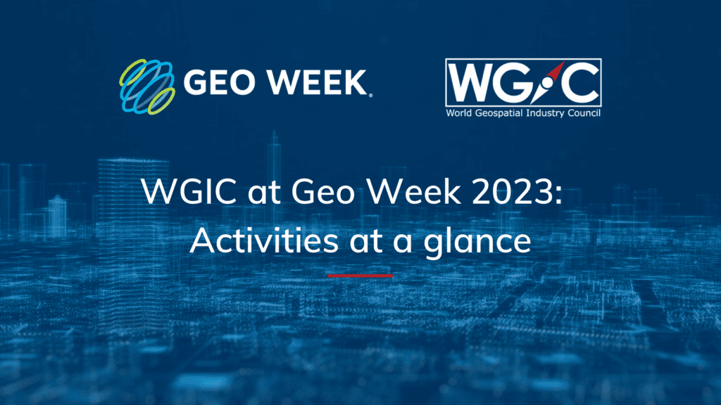WGIC at Geo Week 2023 – Activities and Engagements - WGIC